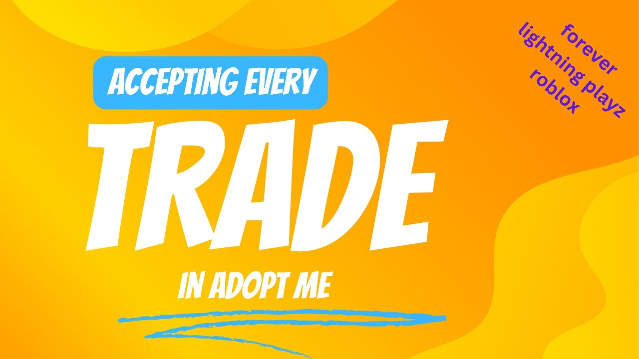 Accepting every trade in adopt me! - YouTube