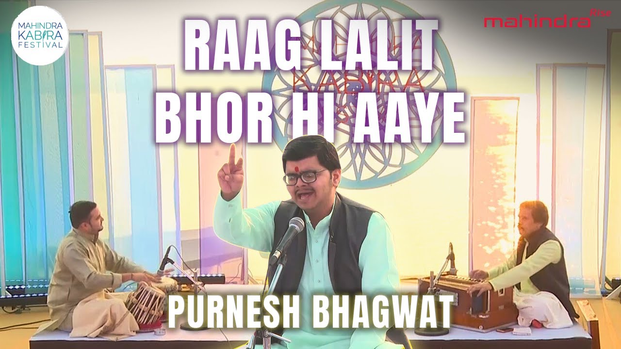 Raag Lalit "Bhor Hi Aaye" | Purnesh Bhagwat at The Mahindra Kabira ...