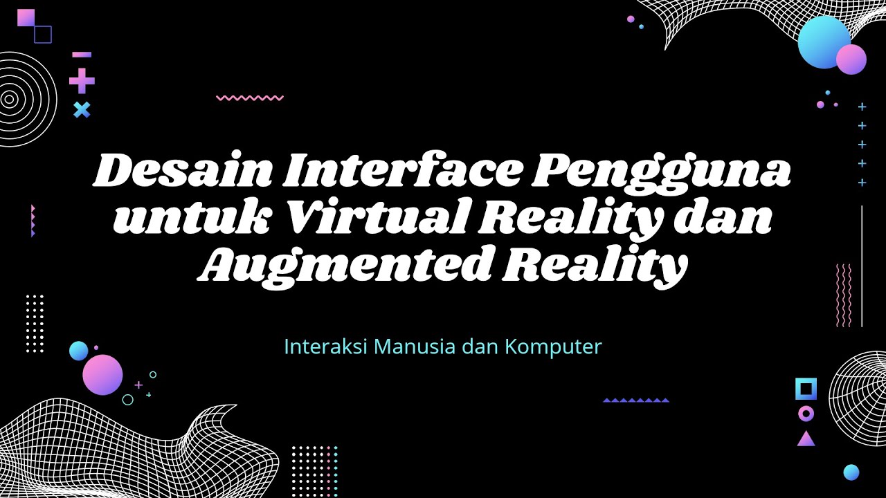 Desain Interface Pengguna untuk Virtual Reality & Augmented Reality ...