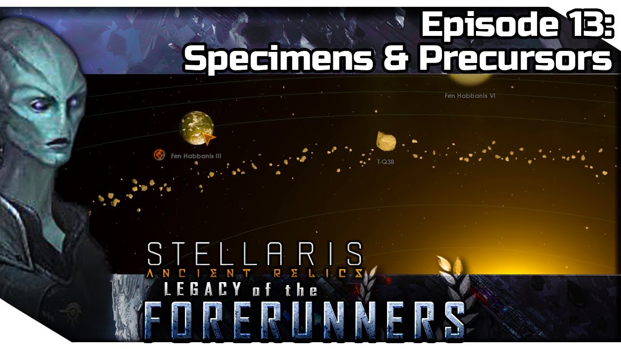 STELLARIS Ancient Relics — Legacy of the Forerunners 13 | 2.3.2 ...