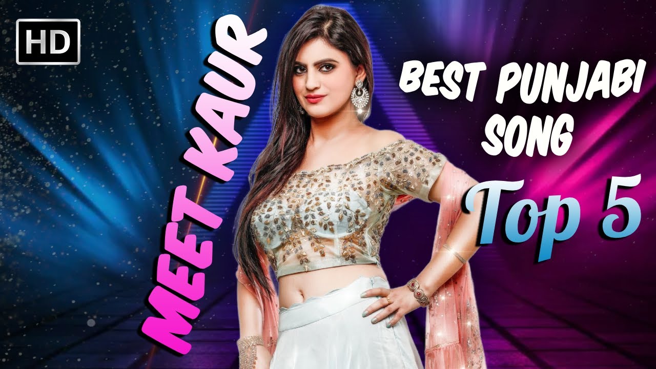 Latest Top 5 Best Punjabi Song | Meet Kaur Best Song | New Punjabi Song ...