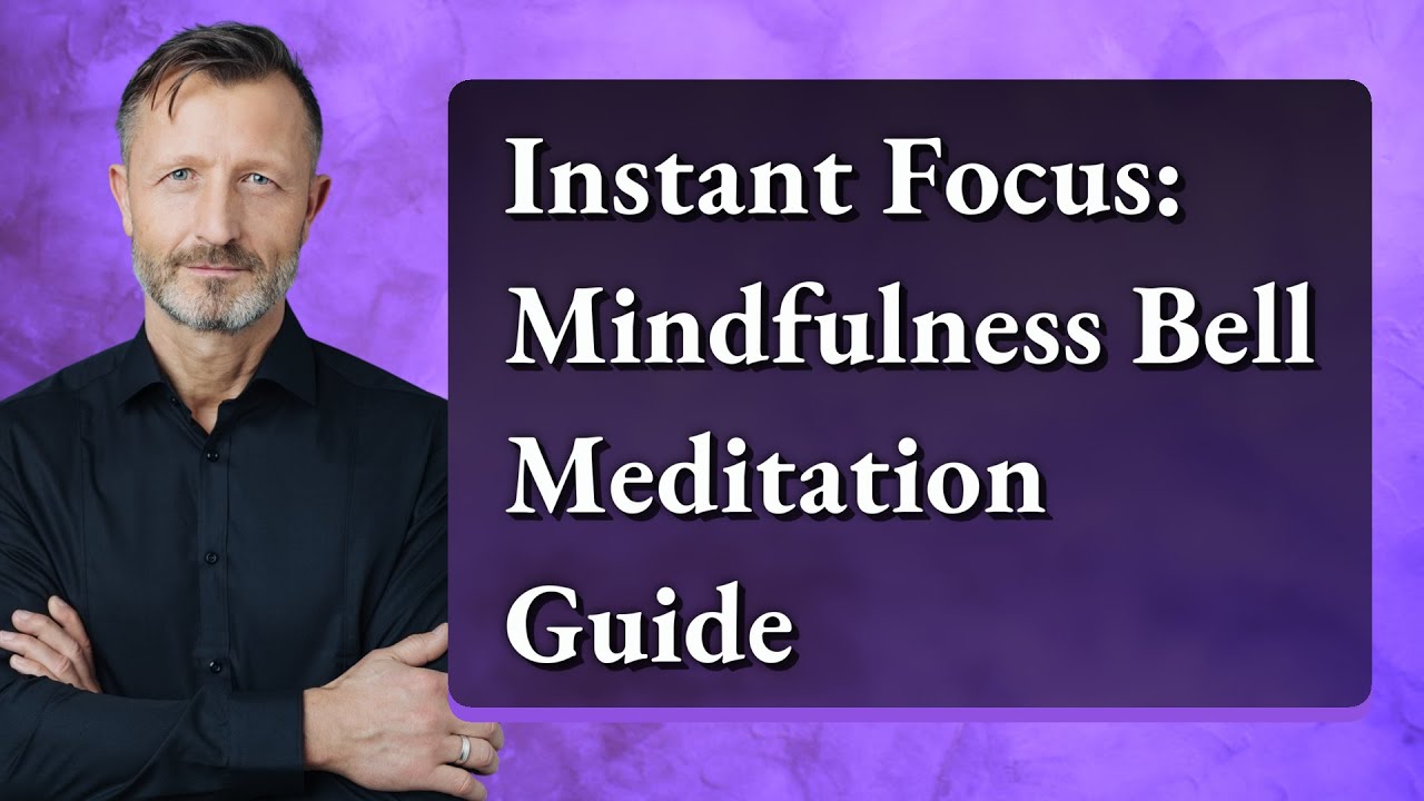 Instant Focus: Mindfulness Bell Meditation Guide - YouTube