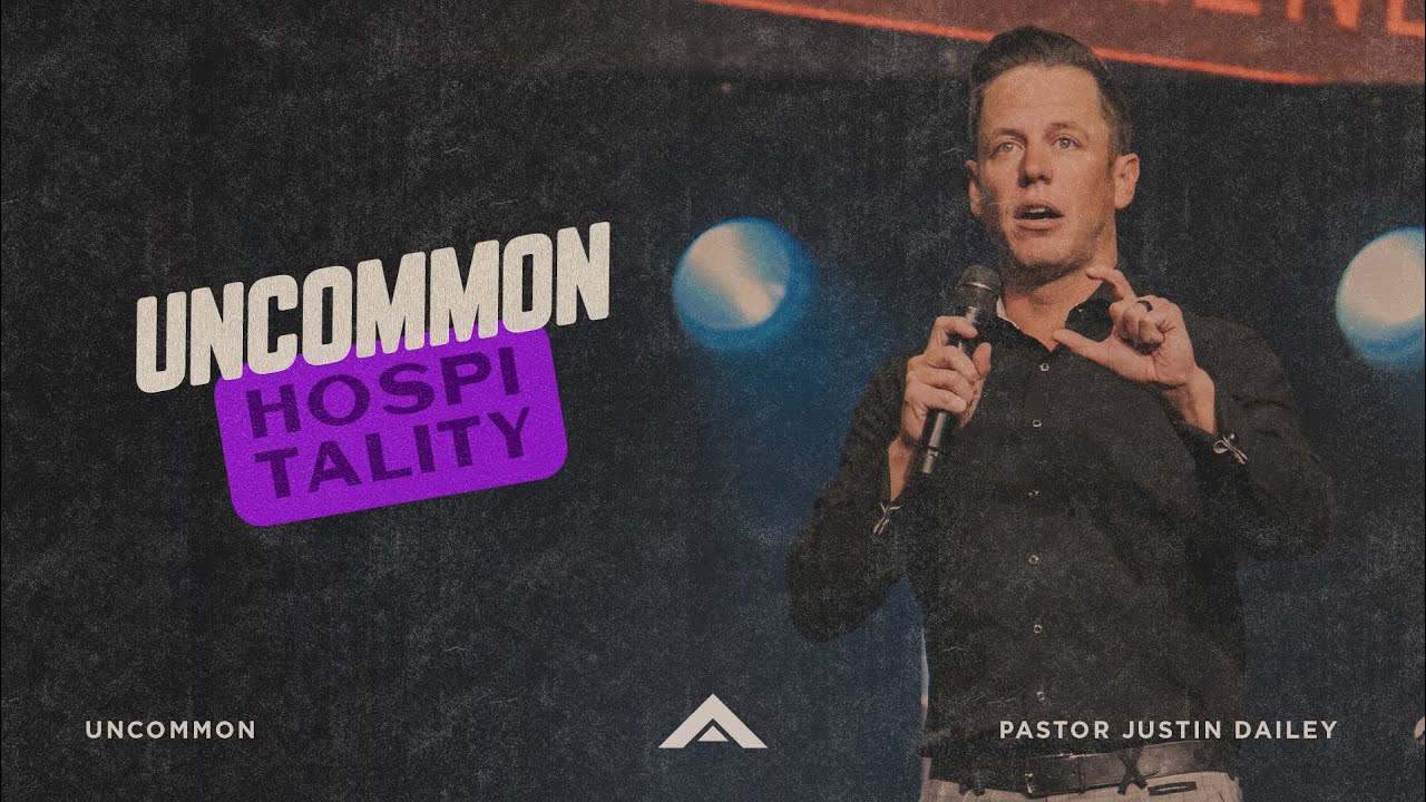 Uncommon Hospitality | Pastor Justin Dailey - YouTube