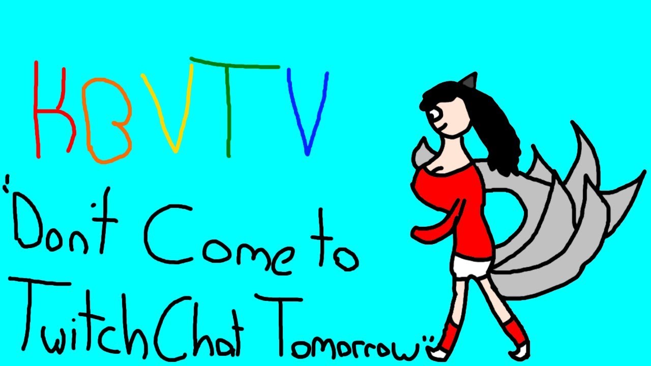 KBVTV | "Don't Come to Twitch Chat Tomorrow" - YouTube