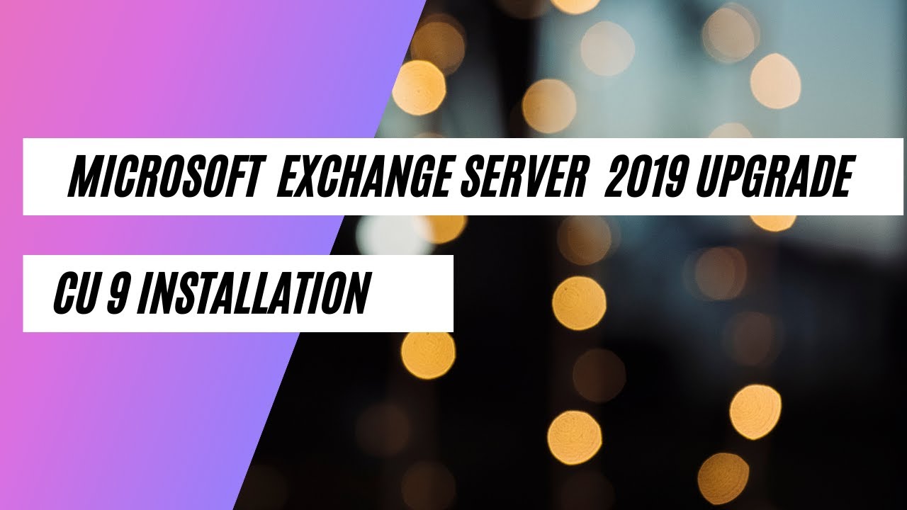 Microsoft Exchange Server 2019 CU9 upgrade.! - YouTube