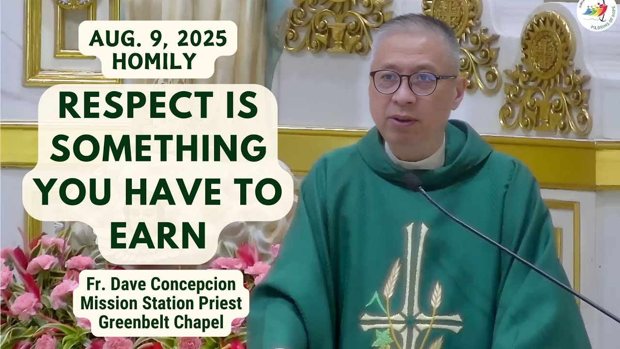 RESPECT IS SOMETHING YOU HAVE TO EARN - Homily by Fr. Dave Concepcion ...