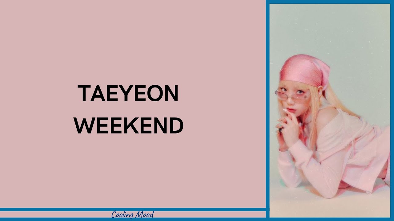 TAEYEON - WEEKEND LYRICS - YouTube