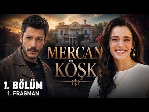 Mercan Köşk  |  1. Bölüm. 1. Tanıtım |  Kubilay Aka - Hafsanur Sancaktutan   |   YENİ DİZİ 2026