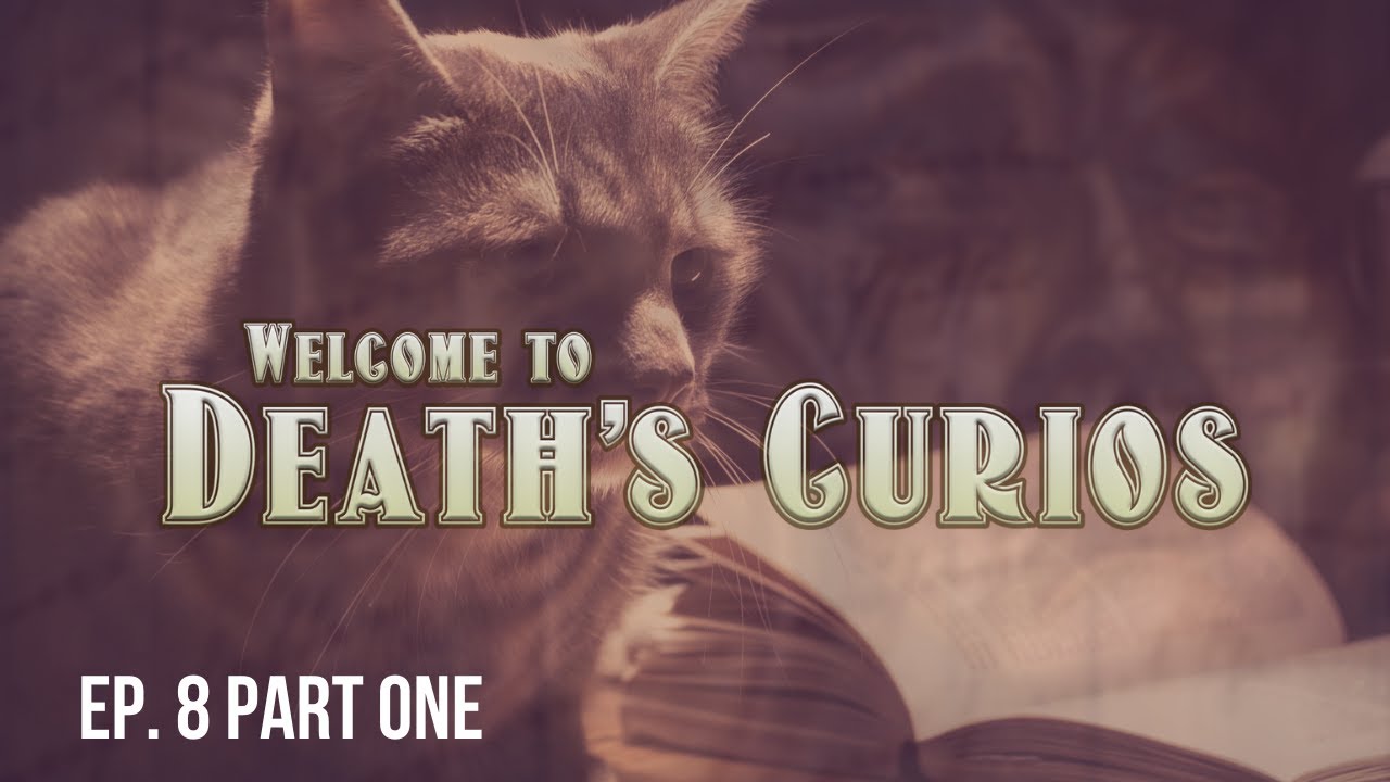 (Unhallowed Metropolis) Death's Curios Ep 8 (Part 1) The Blue Cat - YouTube
