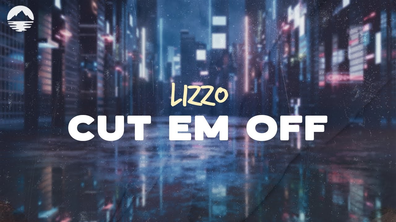 Lizzo - Cut Em Off | Lyrics - YouTube