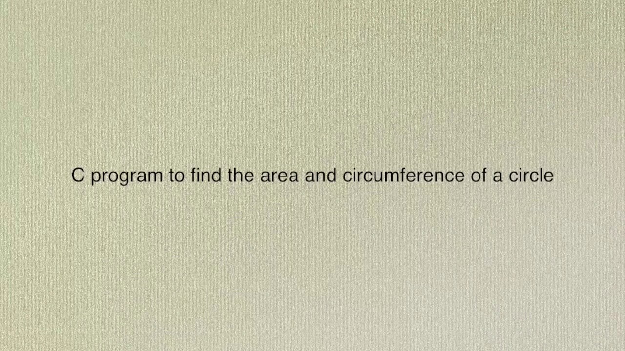Learn C programming by Examples - Area and Circumference of circle ...