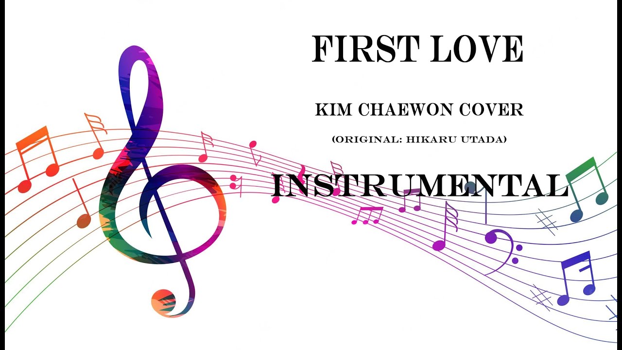First Love - Kim Chaewon Cover (Original: Hikaru Utada) (Instrumental ...