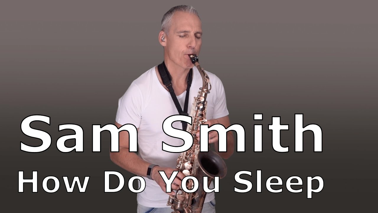 HOW DO YOU SLEEP - SAM SMITH - SAXOPHONE COVER - YouTube