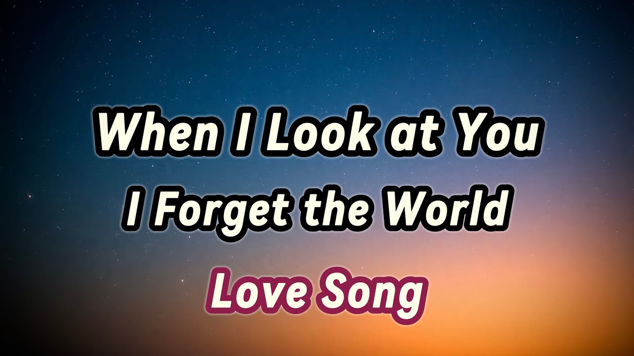When I Look at You, I Forget the World, Love Snog@DoRmusic8 - YouTube
