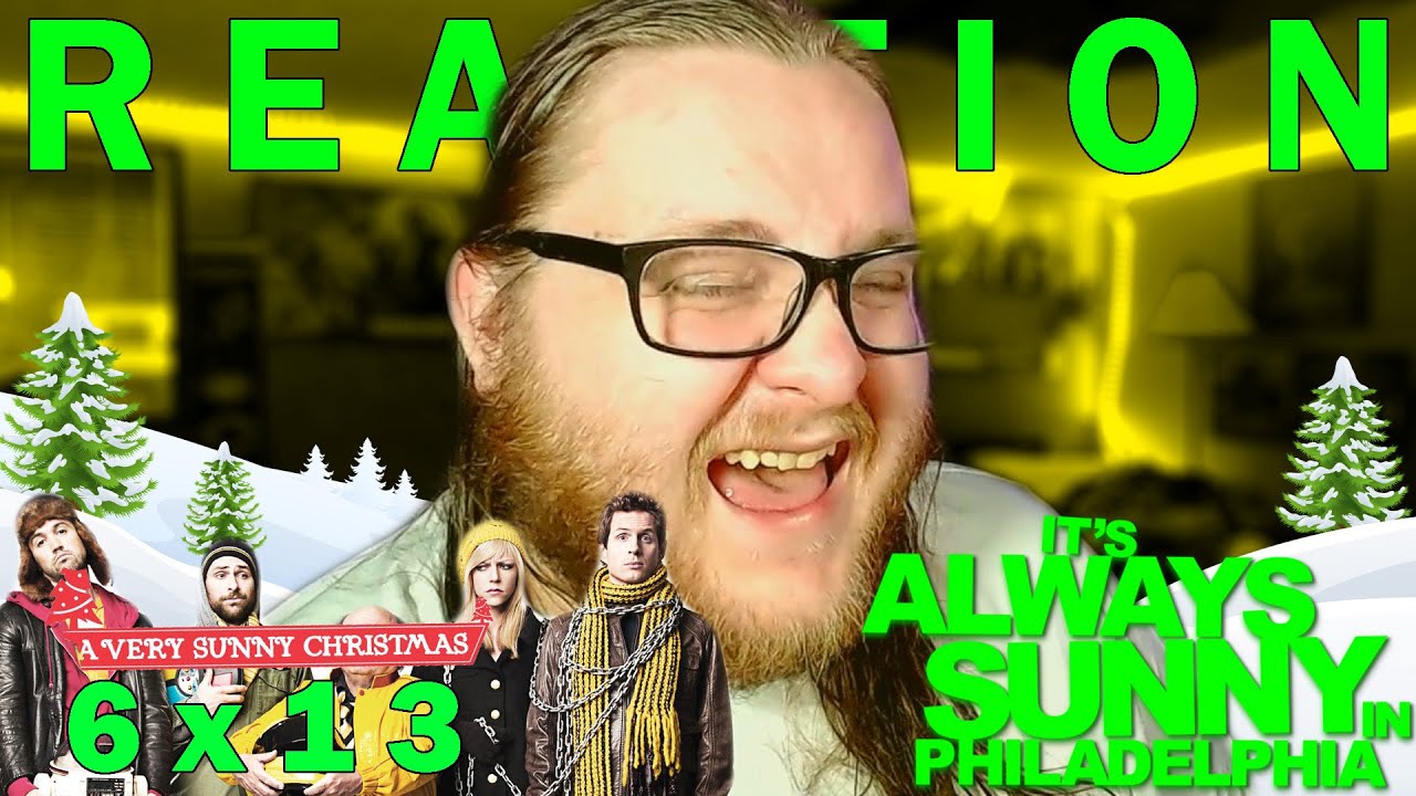 It's Always Sunny in Philadelphia 6x13 REACTION!! "A Very Sunny ...