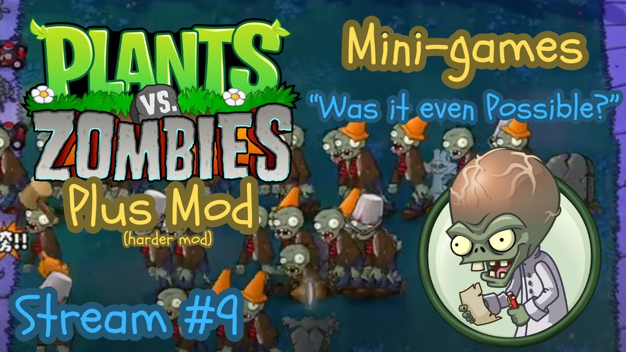 Pvz Plus Mod: Final Mini-games Stream? #9 - YouTube