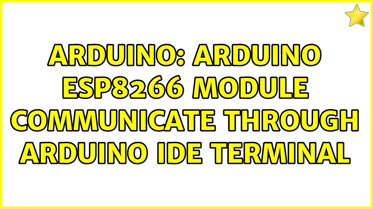 Arduino Arduino Esp8266 Module Communicate Through Arduino Ide 5550
