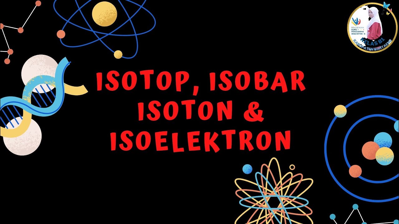Cara gampang memahami ISOTOP, ISOBAR, ISOTON dan ISOELEKTRON ‼️ - YouTube