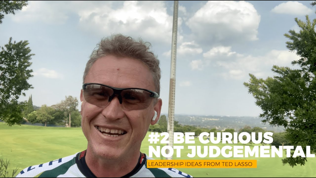 #2 Be Curious, Not Judgemental - Leadership Lessons From Ted Lasso ...