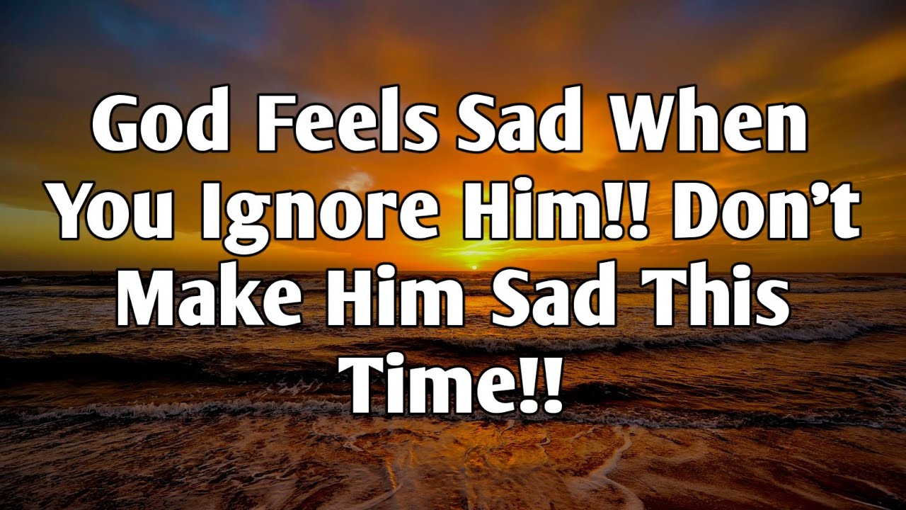 🔴 GOD FEELS SAD WHEN YOU IGNORE HIM..😭 Gods Message For Me Today # ...
