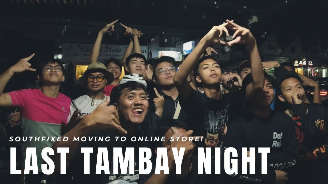 SOUTH FIXED LAST TAMBAY NIGHT! (Moving to Online Store) - YouTube