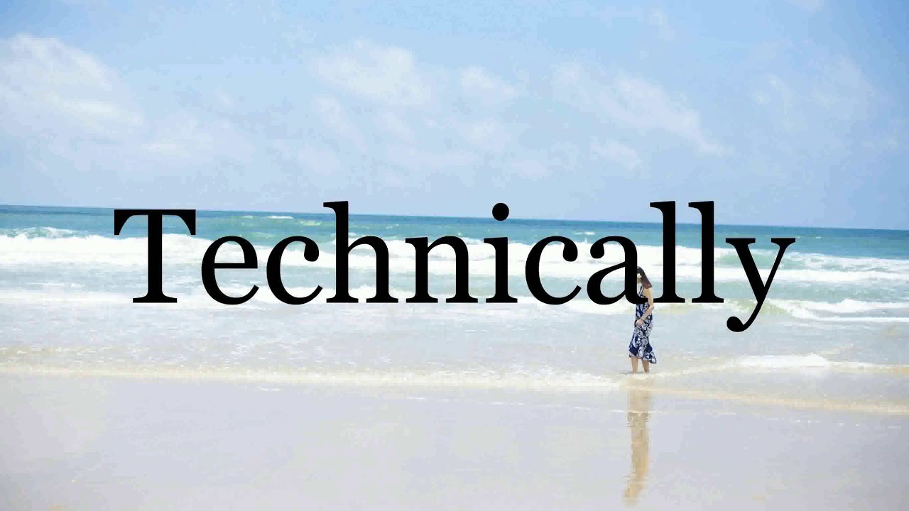How To Pronounce Technically🌈🌈🌈🌈🌈🌈Pronunciation Of Technically - YouTube