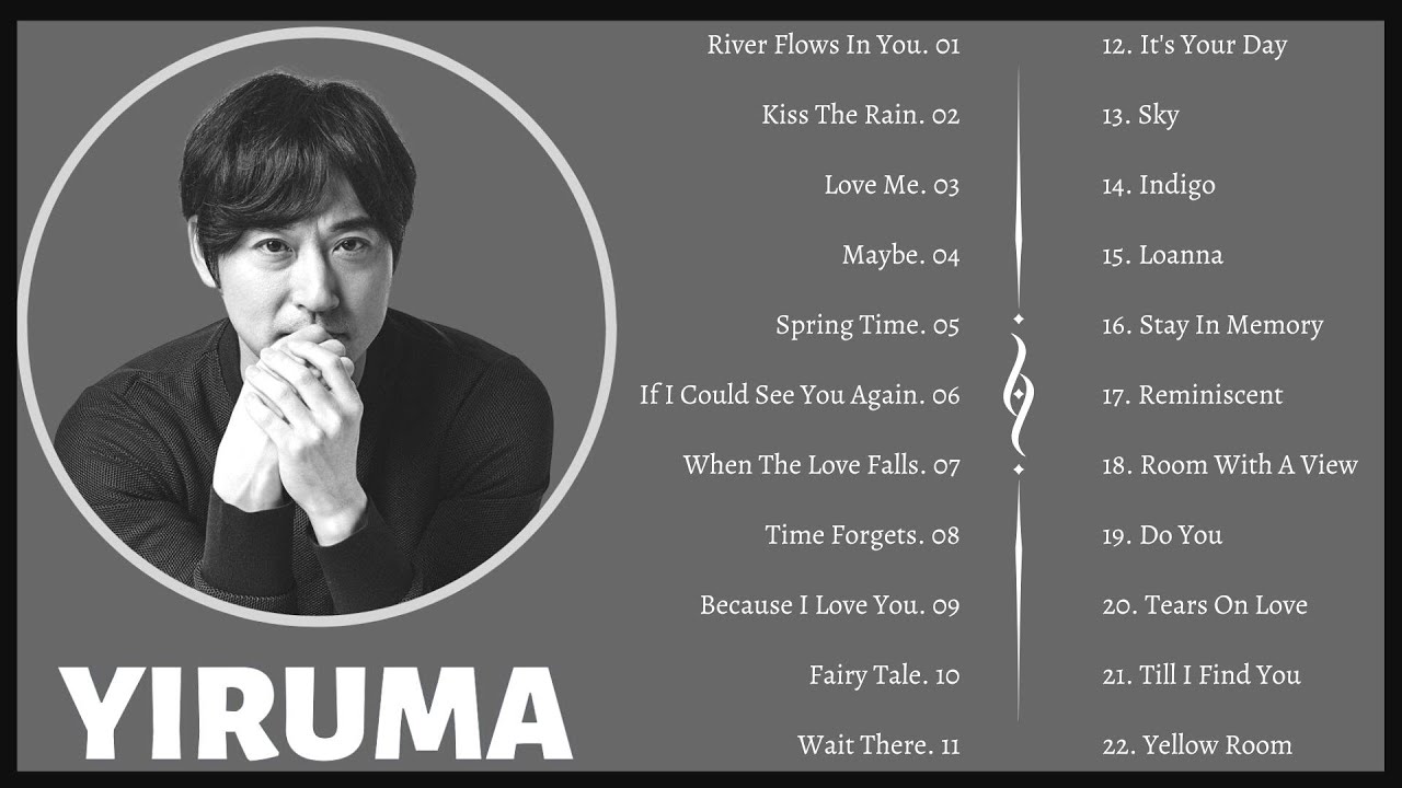 Yiruma Greatest Hits Collection 2022 - Best Song Of Yiruma - Best Piano ...