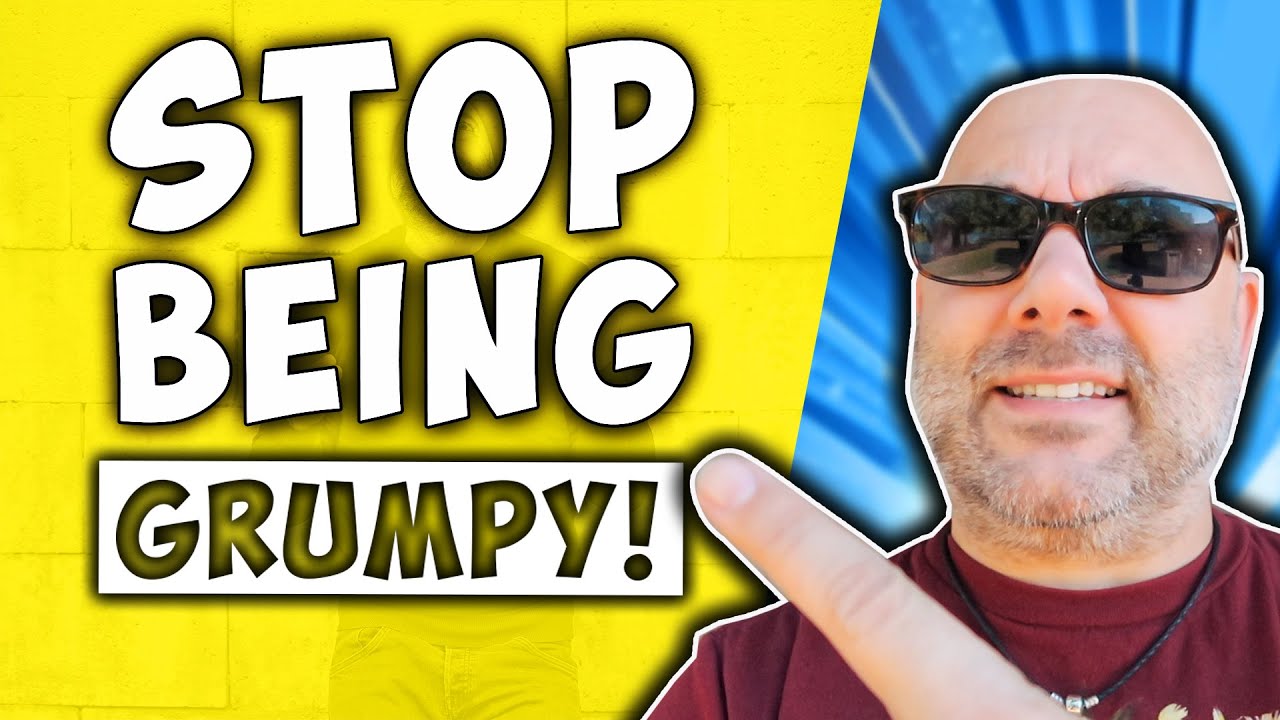 How to Stop Being Grumpy? - YouTube
