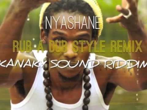 NYASHANE " RUB A DUB STYLE" REMIX BY KANAKY SOUND RIDDIM - YouTube Music