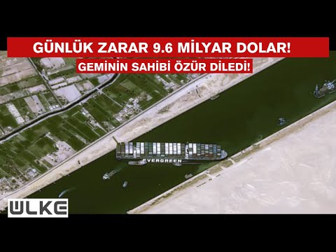 Süveyş Kanalı'nı tıkayan Ever Given gemisi, dünya ticaretini felç etti!
