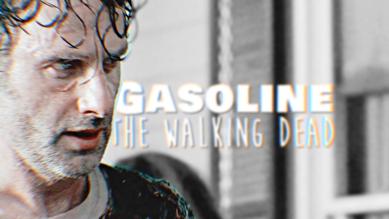 The Walking Dead || Gasoline - YouTube