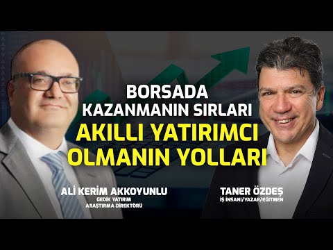 Borsada Kazanmanın Sırları! Akıllı Yatırımcı Olmanın Yolları | Taner Özdeş | Ali Kerim Akkoyunlu