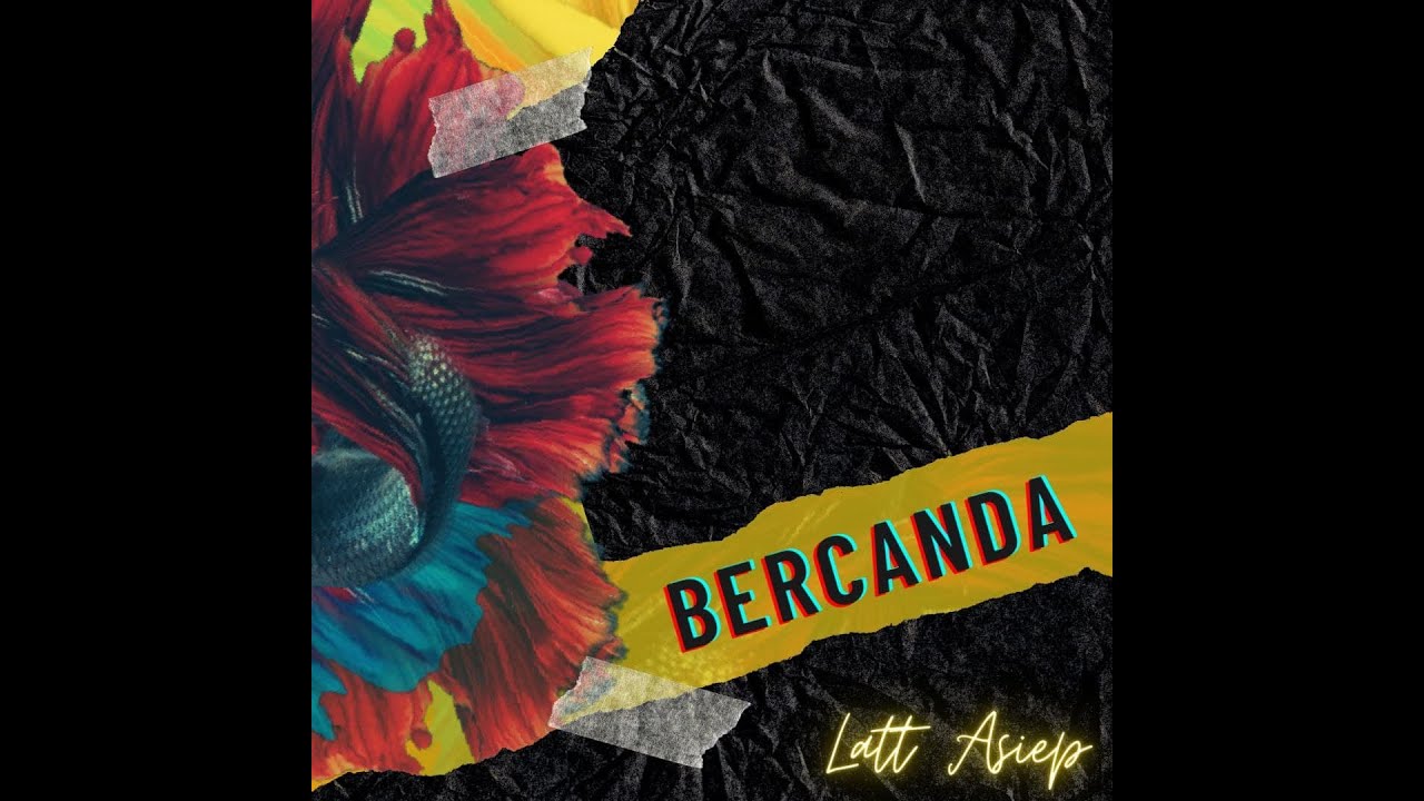 Latt Asiep - Bercanda (Video Lirik Rasmi) - YouTube