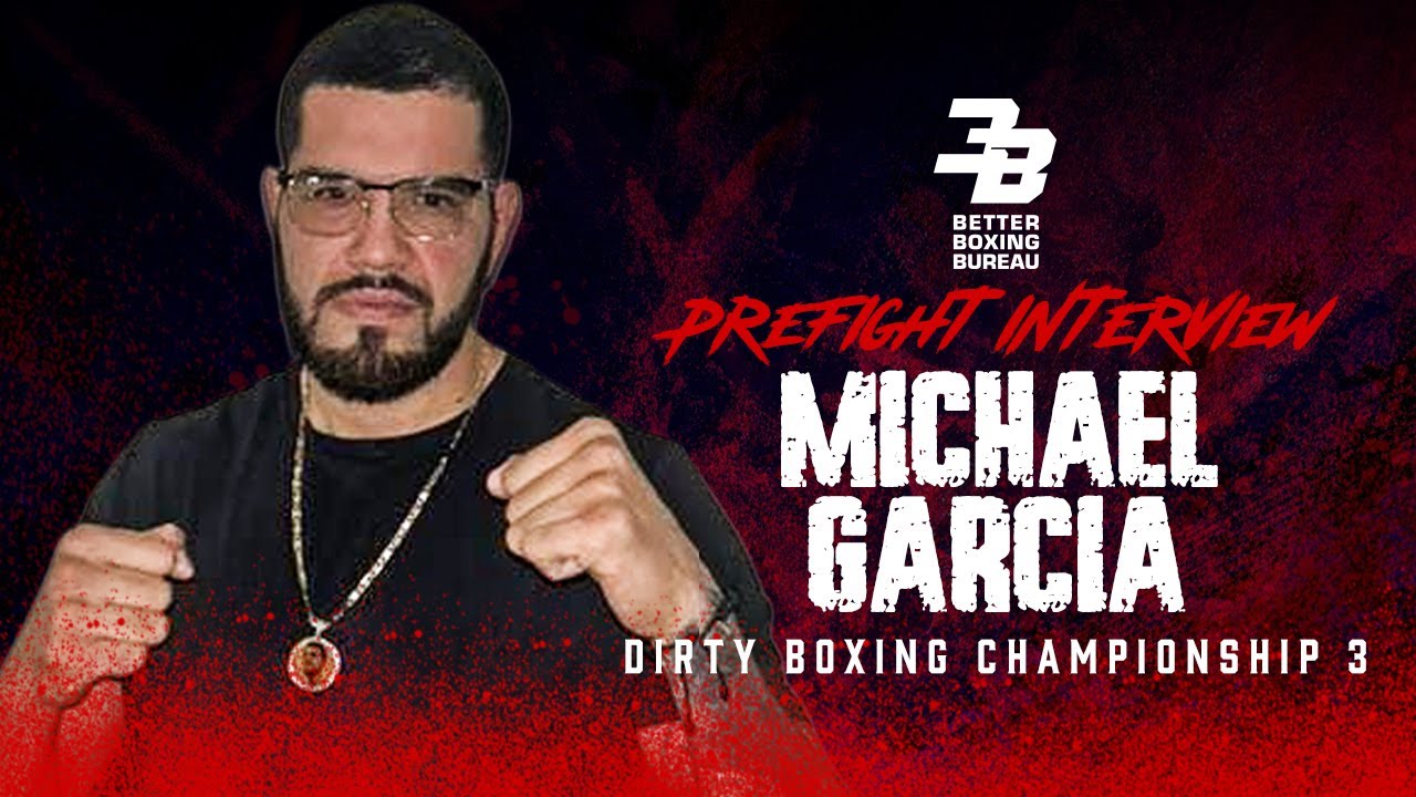 Michael Garcia Plans to Put on a Show at Dirty Boxing Championship 3 ...