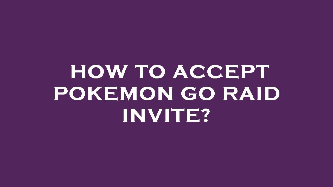 How to accept pokemon go raid invite? - YouTube