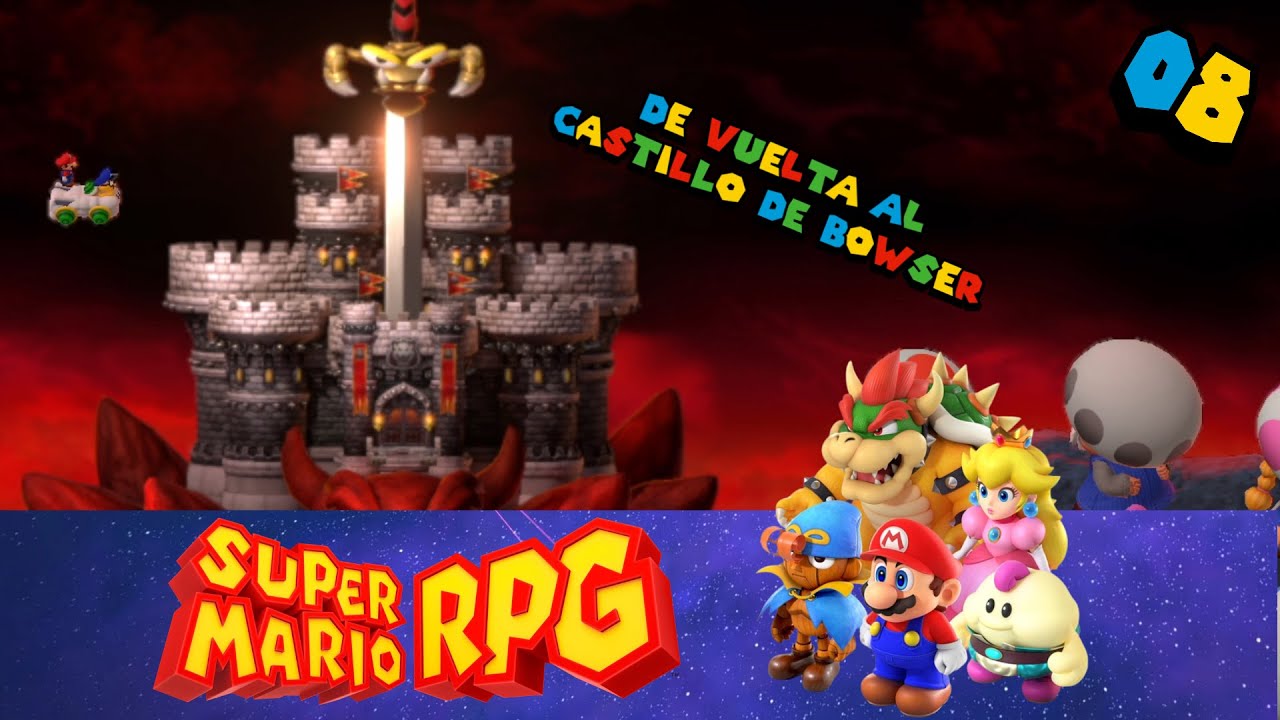 Super Mario RPG #8 | Volvemos al COMIENZO en el CASTILLO DE BOWSER!! 🏰 ...