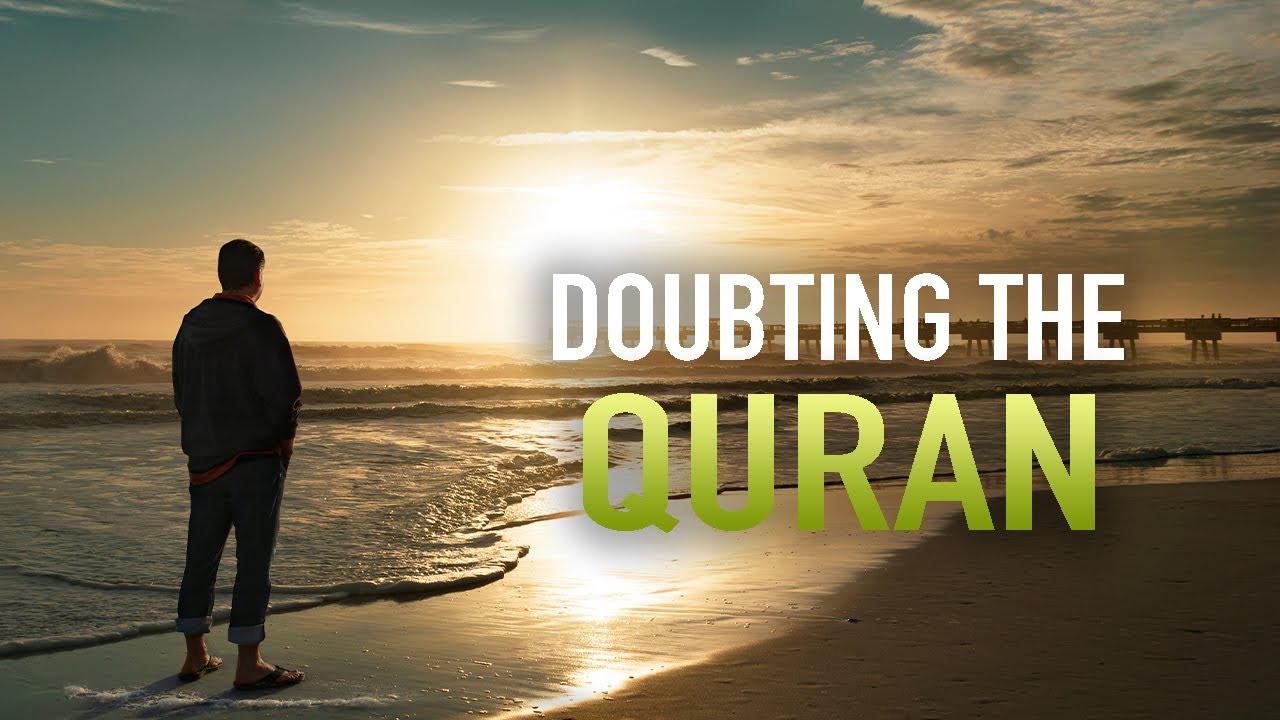 WHEN YOU HAVE DOUBTS ABOUT THINGS IN THE QURAN YouTube when-you-have-doubts-about-things-in-the-quran-youtube