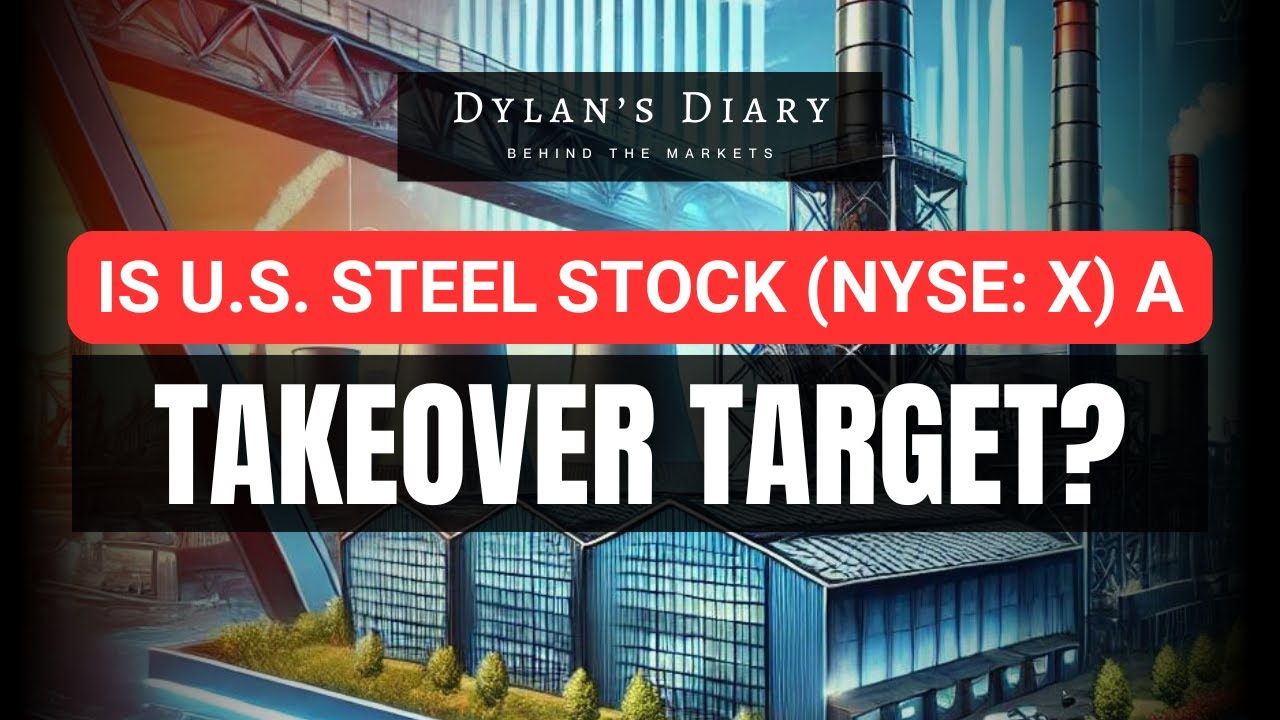 Dylan Jovine | Is U.S. Steel Stock (NYSE: X) a Takeover Target? - YouTube