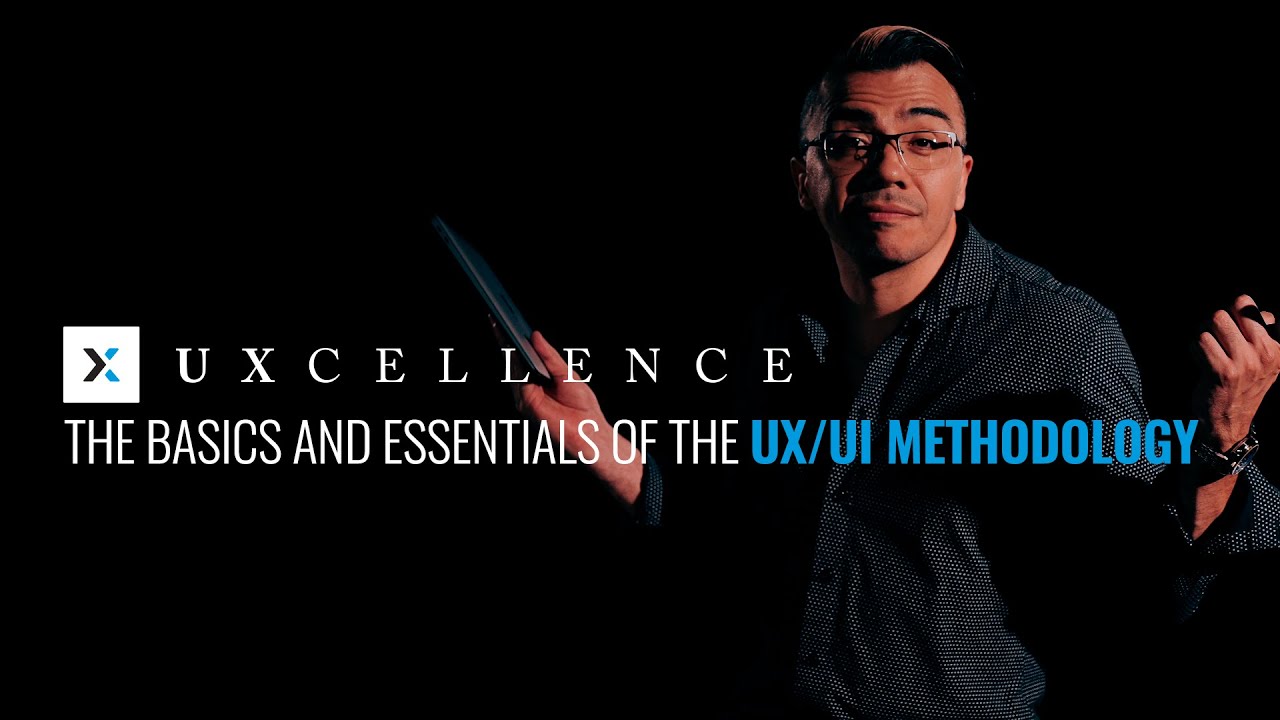 UXCELLENCE - SESSION #1 - "The Basics and Essentials of the UX/UI ...