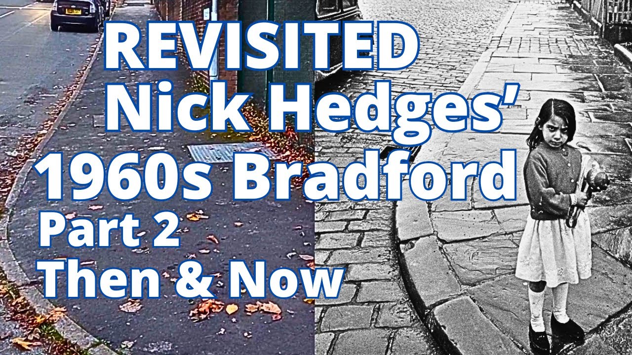 Old Photos 1960s Bradford locations revisited History - Nick Hedges Part 2 | Bradford - YouTube