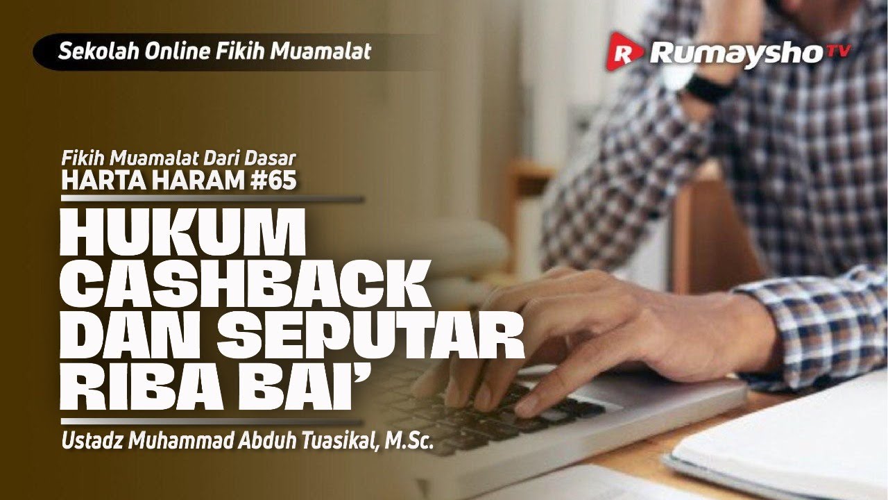 HARTA HARAM 65 HUKUM CASHBACK DAN SEPUTAR RIBA BAI Ustadz Muhammad harta-haram-65-hukum-cashback-dan-seputar-riba-bai-ustadz-muhammad