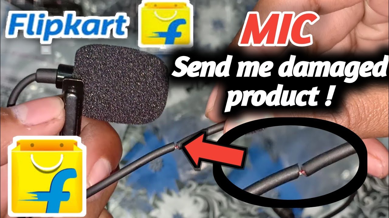 Flipkart send me damaged product | Damaged mic | best mic for youtube ...