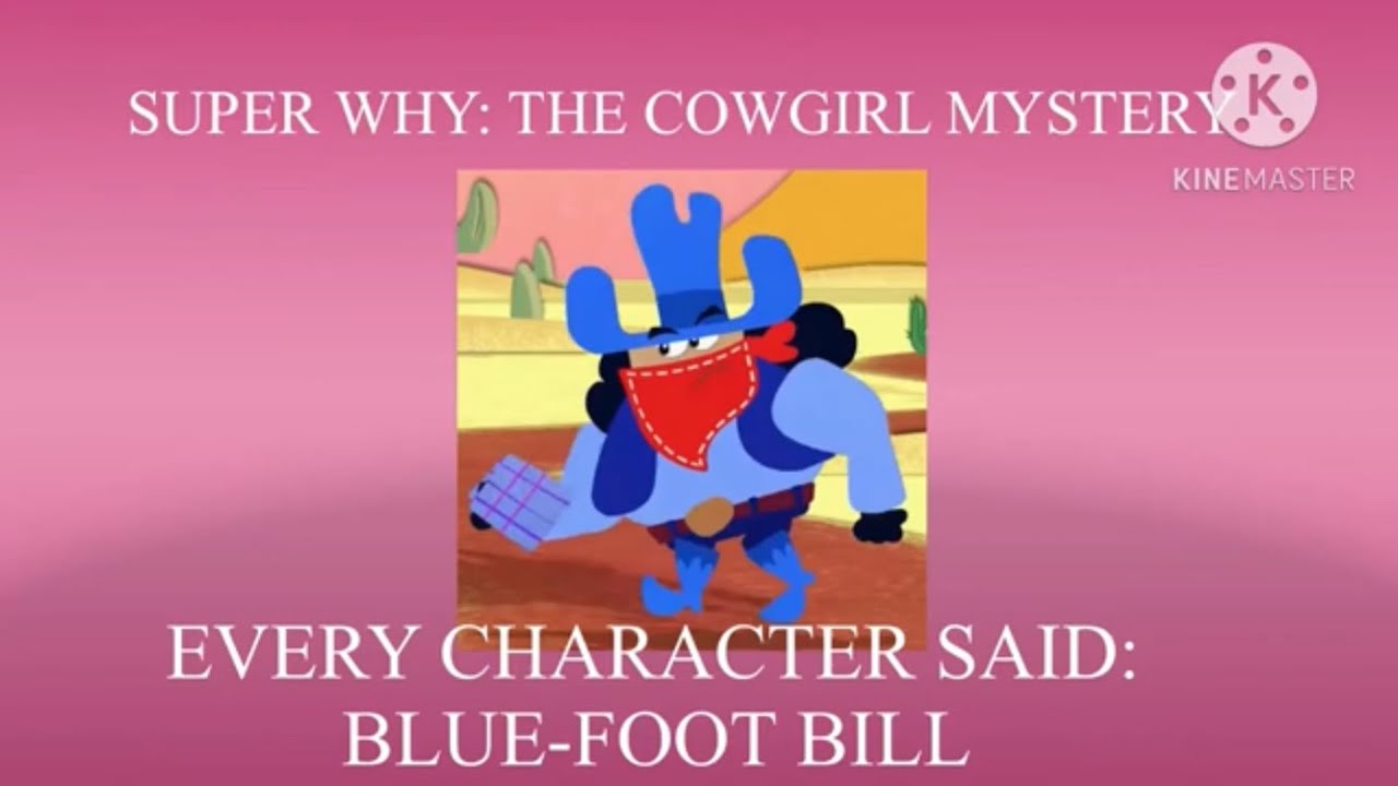 Super why: Cowgirl Mystery/ Every Character said: BLUE-FOOT BILL - YouTube