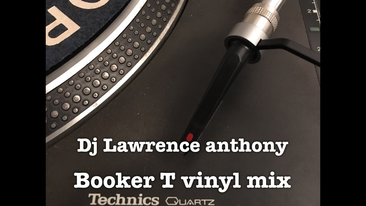 booker t vinyl mix dj lawrence anthony - YouTube