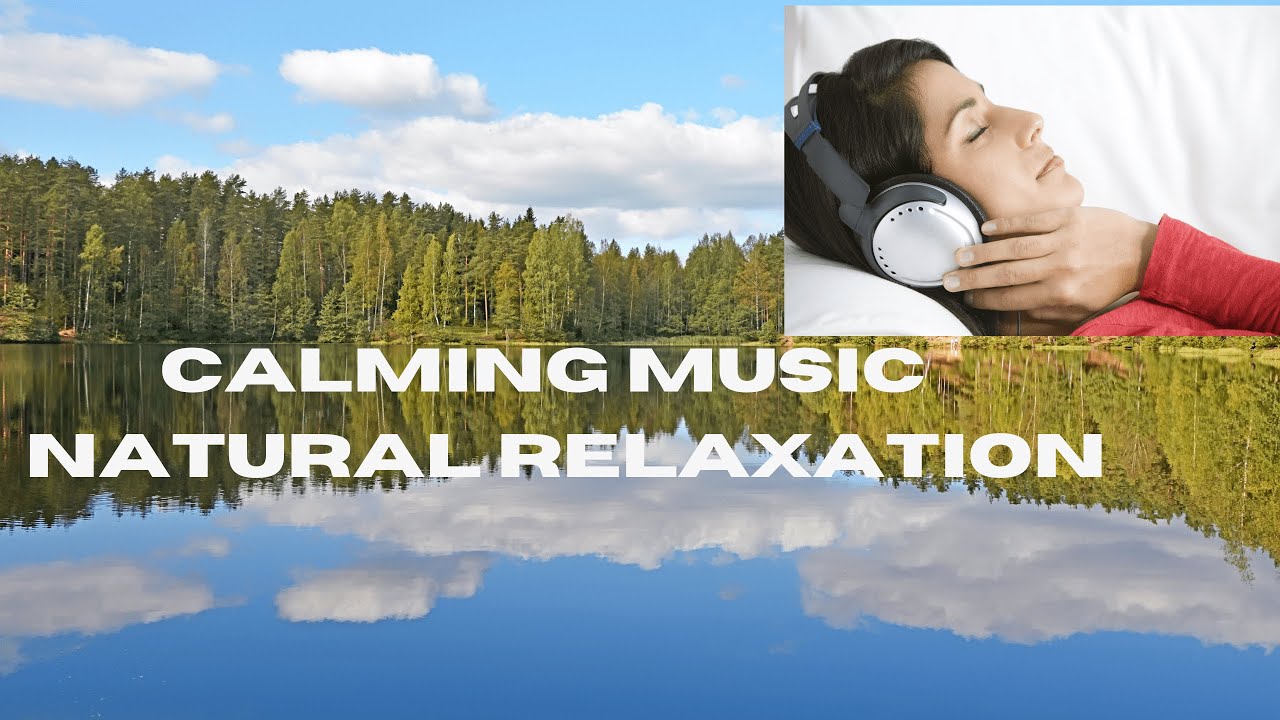 Calming Music - Positive Thinking Miracle Healing Natural Relaxation - YouTube