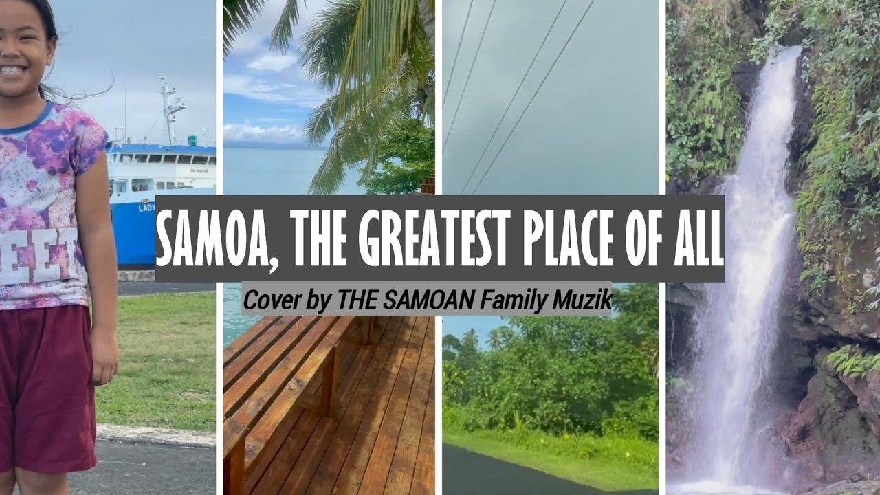 🎵 SAMOA, the greatest place of ALL 🎵 COVER By - The Samoan Family MUZiK ...