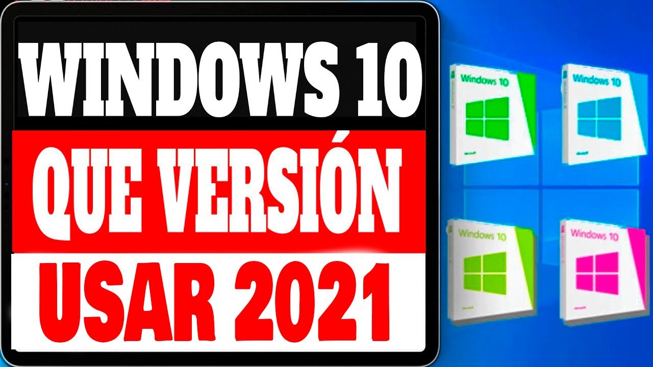 WINDOWS 10 🖥️Todas Sus Versiones / Cual Debemos Usar 2021 💻EL MEJOR ...