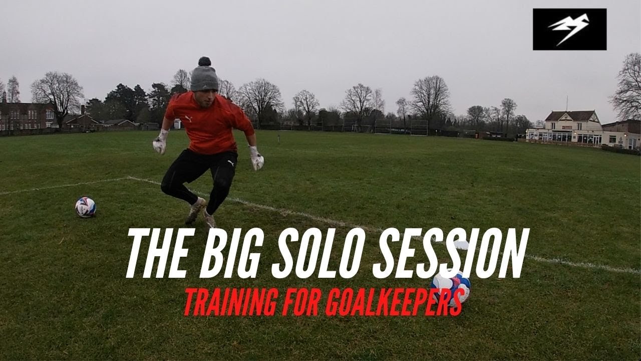The Big Solo Session | Solo Goalkeeper Training | Technical Training ...