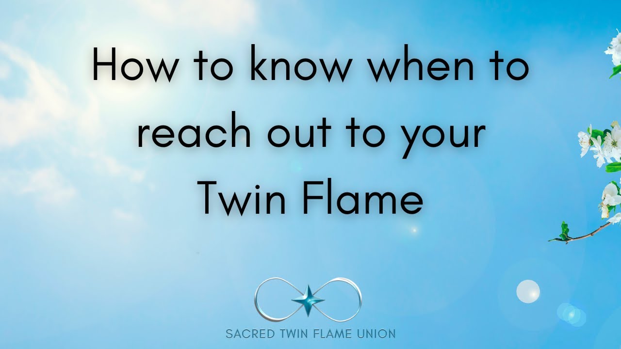 How do I know it's time to reach out to my Twin Flame? - YouTube