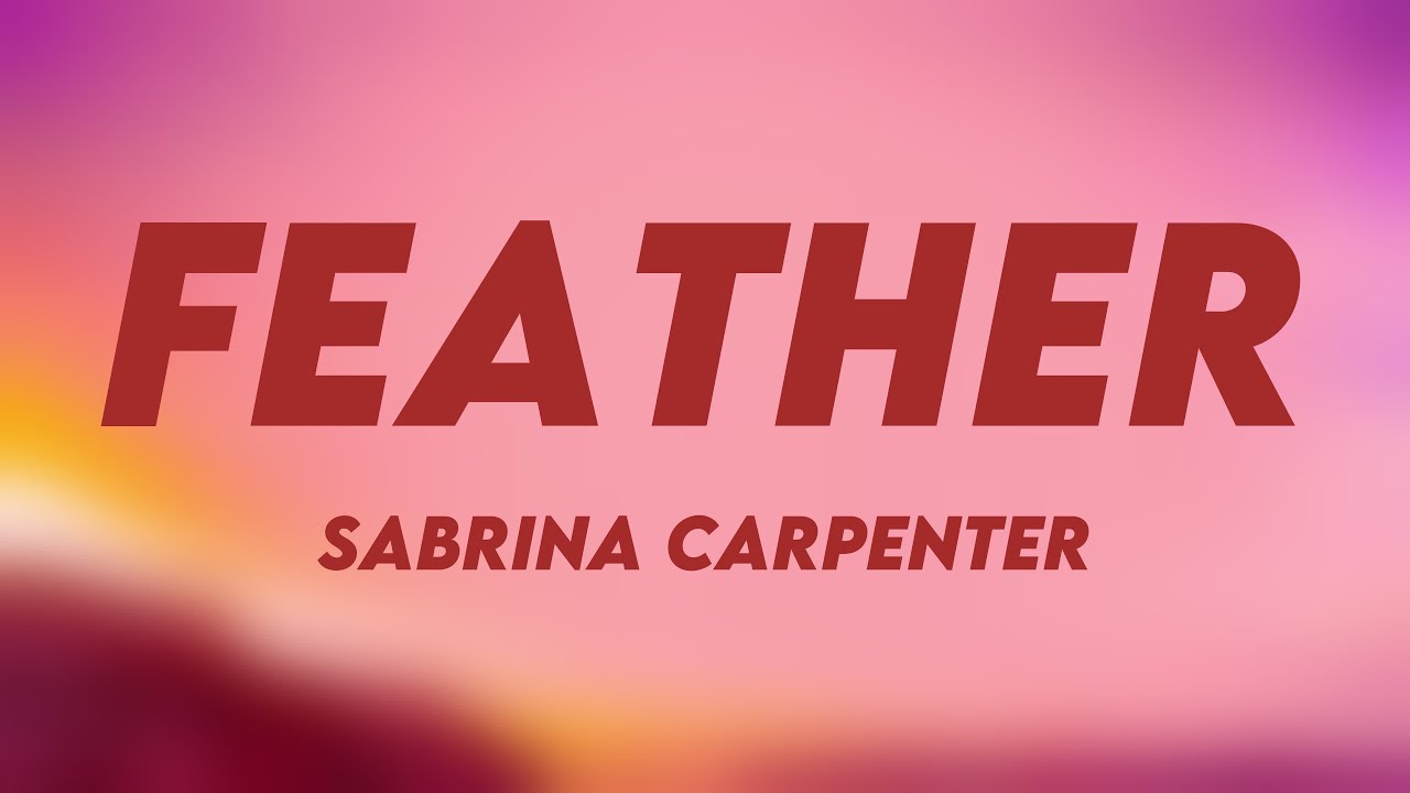 Feather - Sabrina Carpenter (Lyrics Version) 🤍 - YouTube